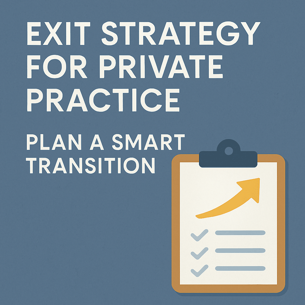 Your Exit Strategy: Planning for Your Future Post Private Practice ...
